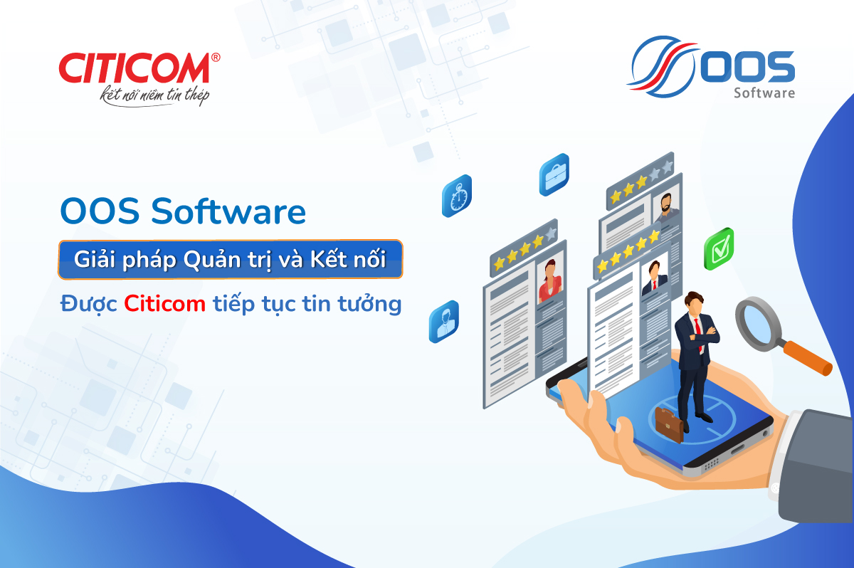 Citicom tiếp tục đồng hành cùng OOS Software với Dự án triển khai Phần ...