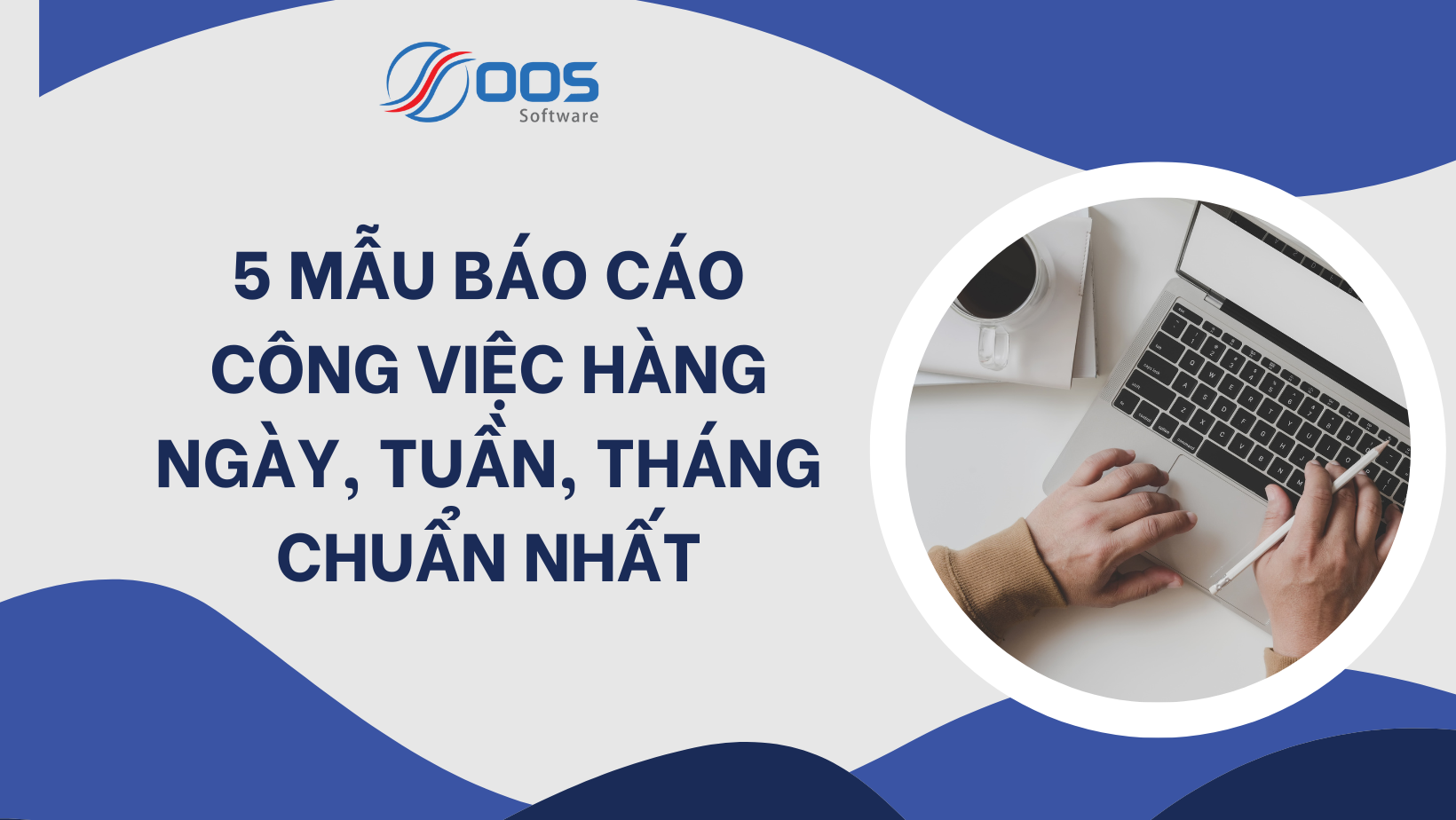 5 mẫu báo cáo công việc hàng ngày, tuần, tháng chuẩn nhất